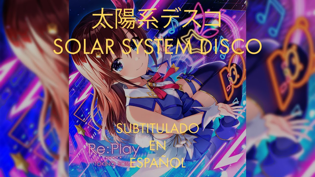 太陽系デスコ (Solar System Disco) - Tokino Sora // Sub Español/Inglés ...