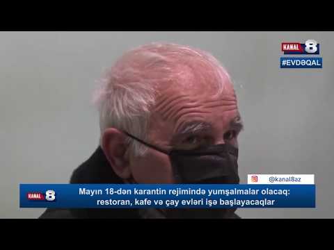 Mayın 18-dən karantin rejimində yumşalmalar olacaq: restoran, kafe və çay evləri işə başlayacaqlar