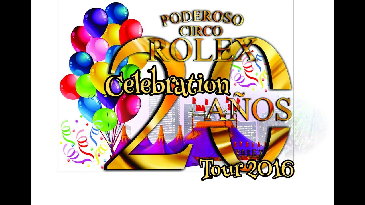 20 AÑOS PODEROSO CIRCO ROLEX ESPECIAL - YouTube
