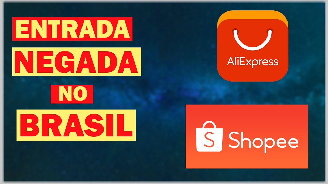 SHOPEE e ALIEXPRESS URGENTE: PRODUTOS CHINESES com ENTRADA RECUSADA no ...