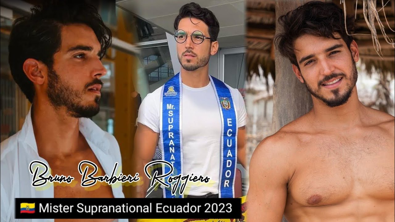 Mr.supranational Ecuador 2023 🇪🇨 ( Mr. Bruno Barbieri Roggiero .) - YouTube