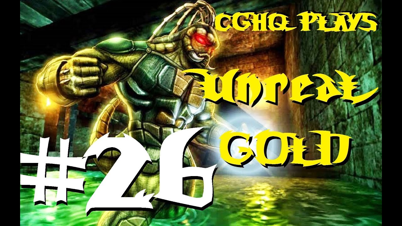 Unreal Gold Pt.26 | Walkthrough Gameplay w/CGHQ | 1080p HD PC - YouTube