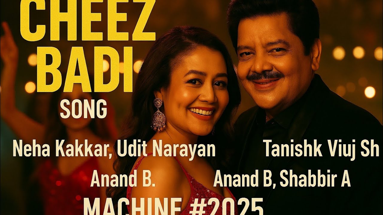 Cheez Badi Song | Neha Kakkar, Udit Narayan | Tanishk B, Viju Sh ...