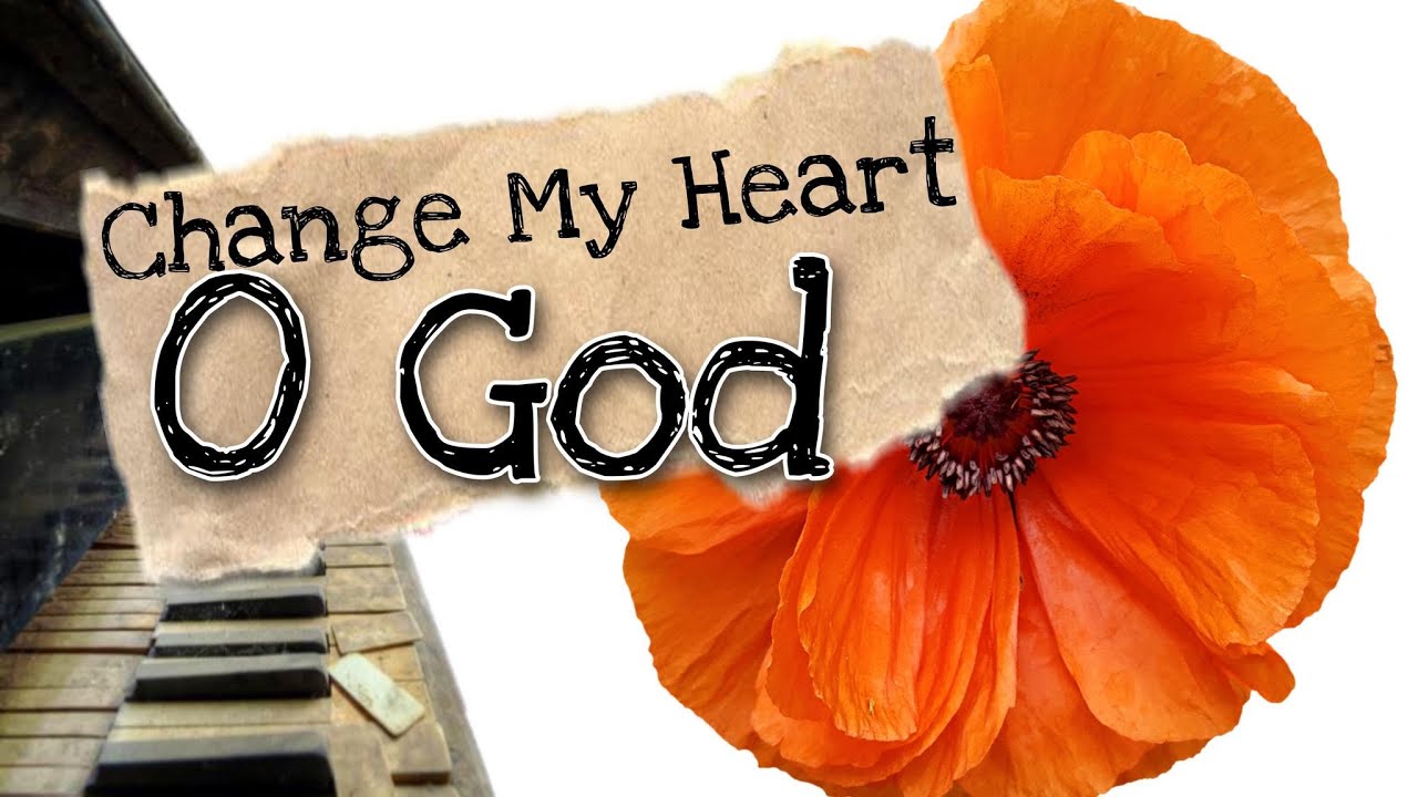 Change My Heart, O God - Piano Hymn with Lyrics - YouTube
