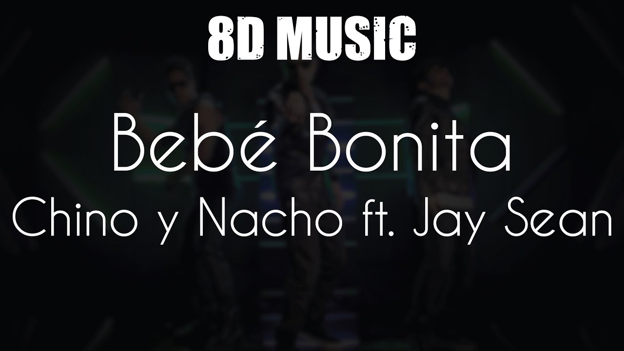 Bebé Bonita - Chino y Nacho ft. Jay Sean - 8D Music - YouTube
