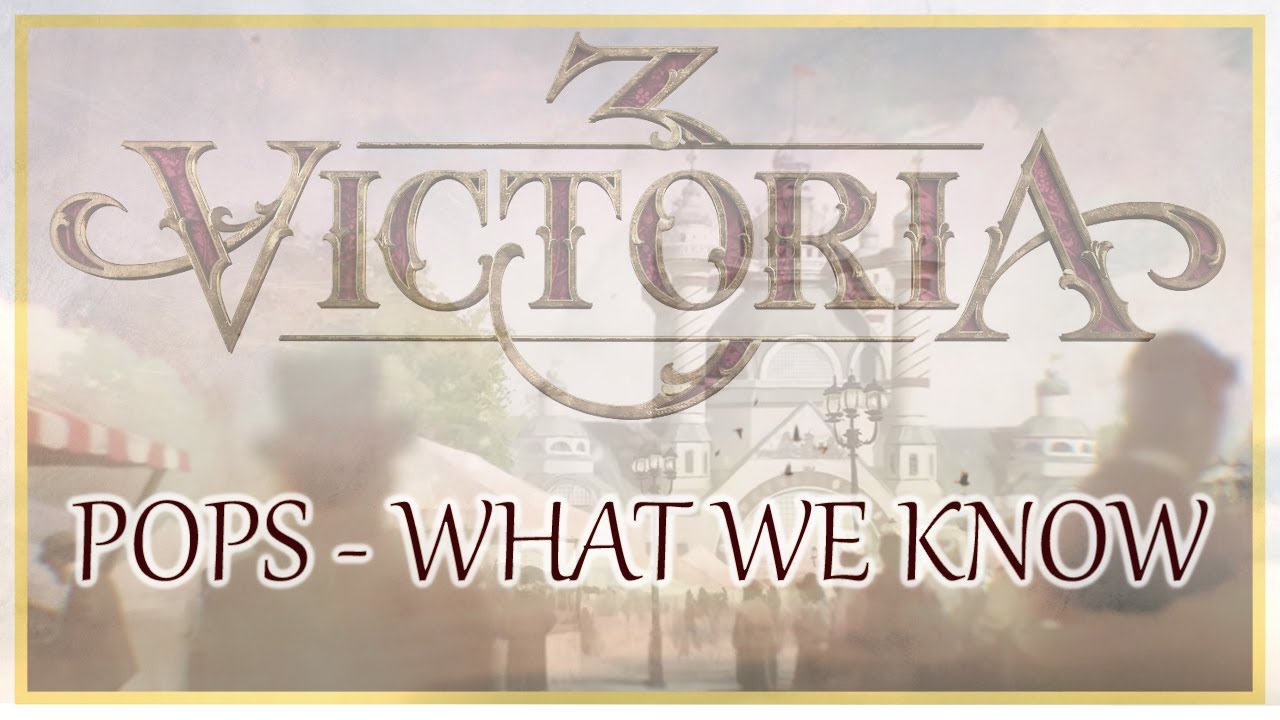 POPS IN VICTORIA 3 - WHAT WE KNOW SO FAR - YouTube