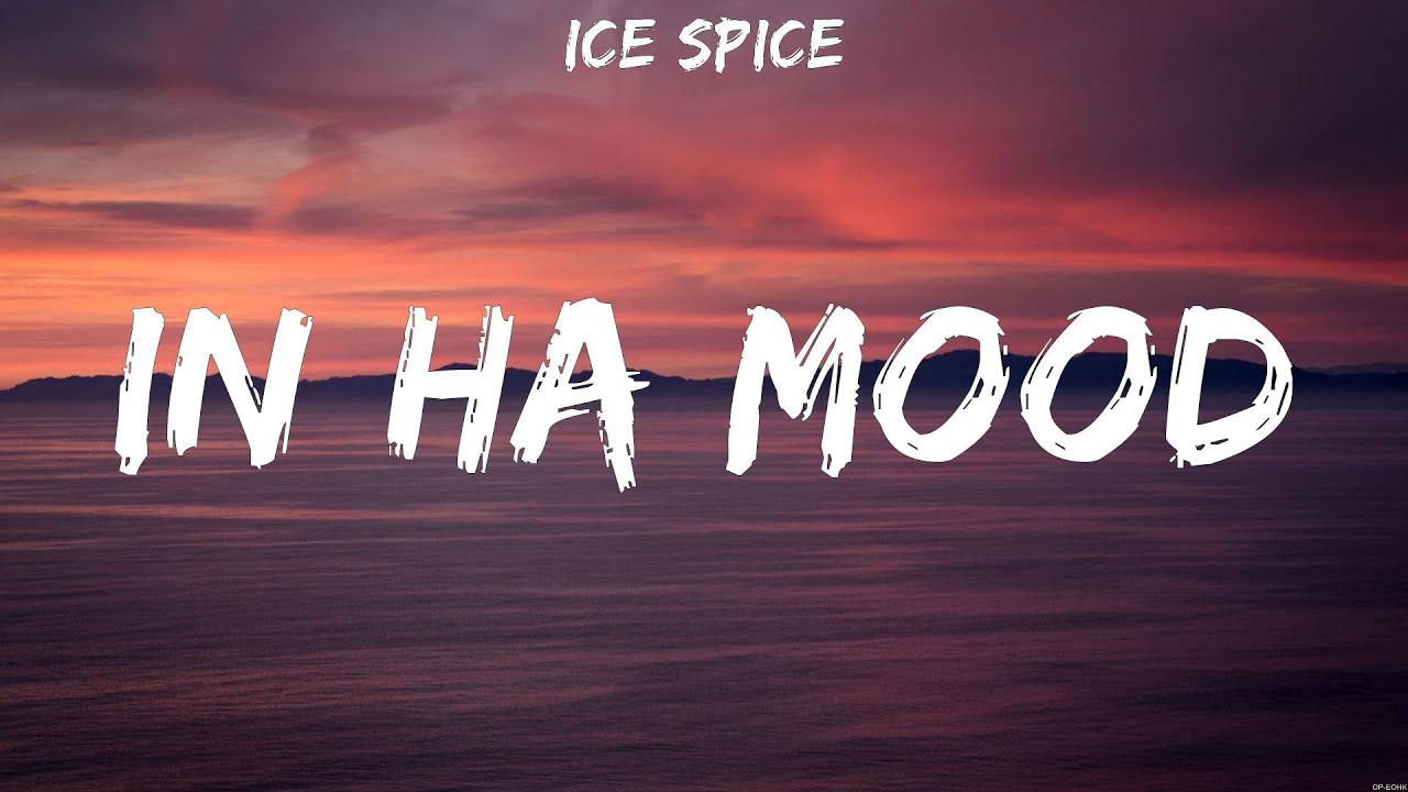Ice Spice - In Ha Mood (Lyrics) - YouTube