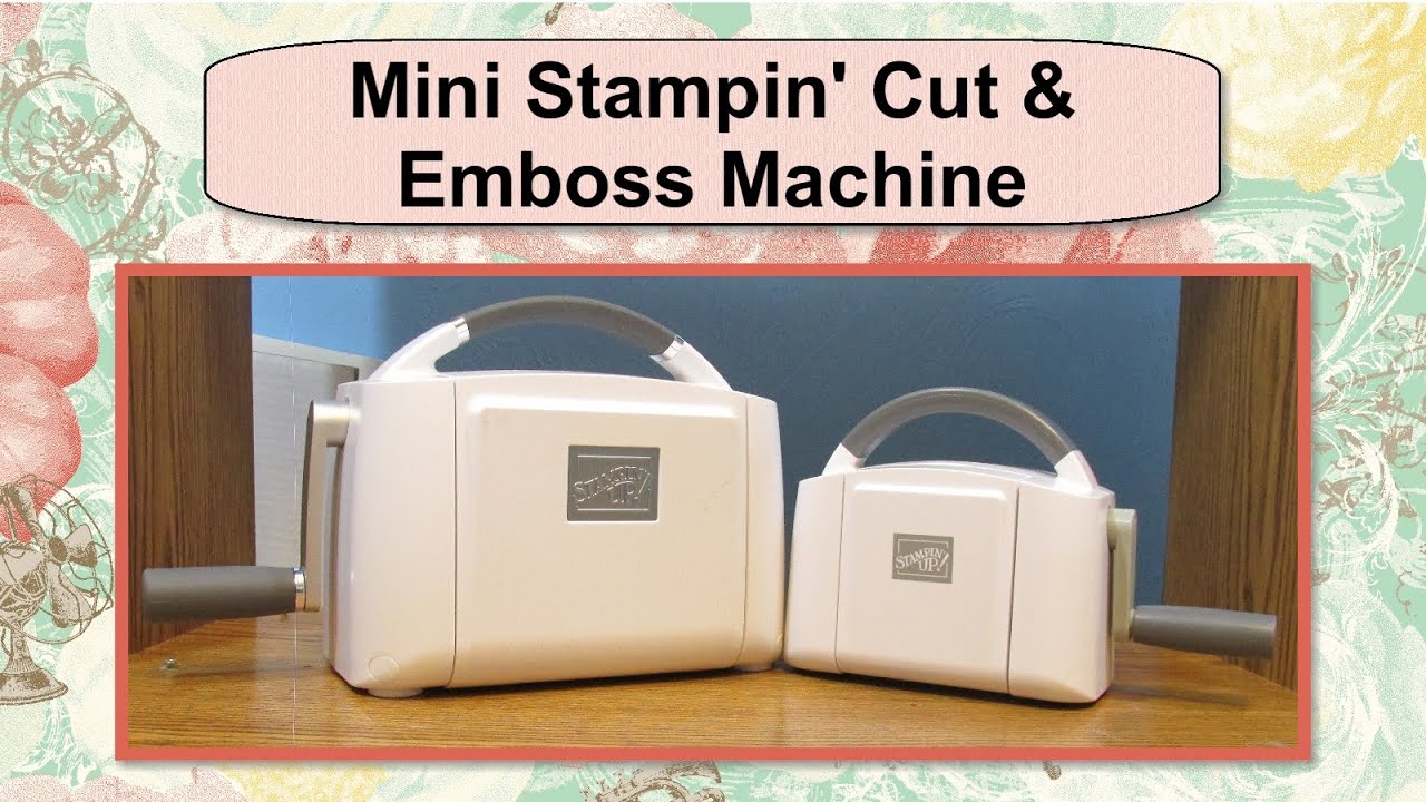 Mini Stampin' Cut and Emboss Machine - YouTube