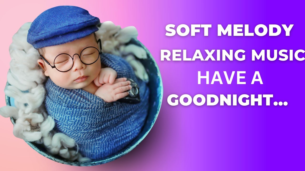 SOFT MELODY RELAXING MUSIC FOR A BETTER SLEEP, STRESS RELIEF,ANXIETY ...