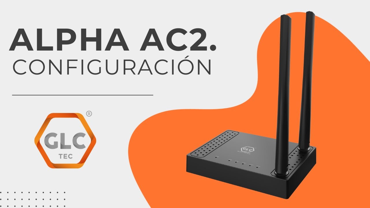 CONFIGURACIÓN DEL ROUTER GLC MODELO ALPHA AC2. - YouTube