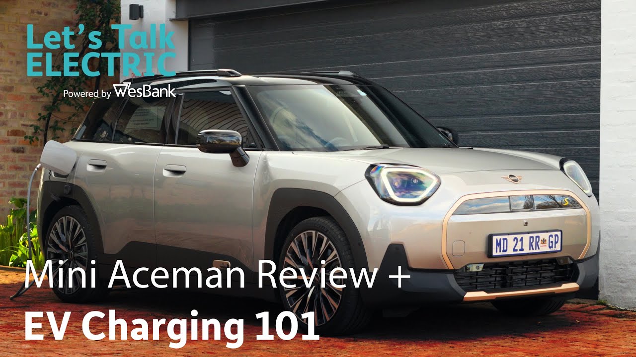 Let’s Talk Electric Episode 1: MINI Aceman, Charging 101 & SA’s EV ...