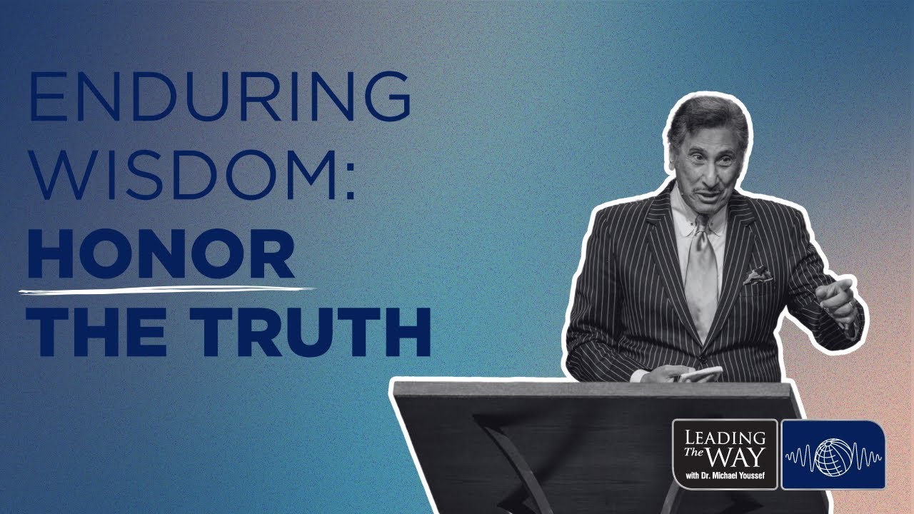 Honor the Truth | Enduring Wisdom | Dr. Michael Youssef - YouTube