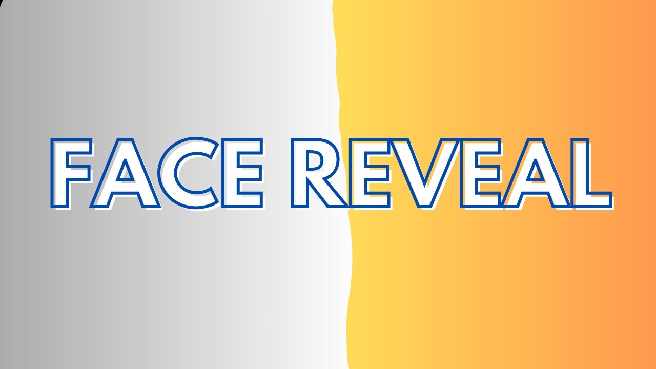 FACE REVEAL OMG REALL - YouTube