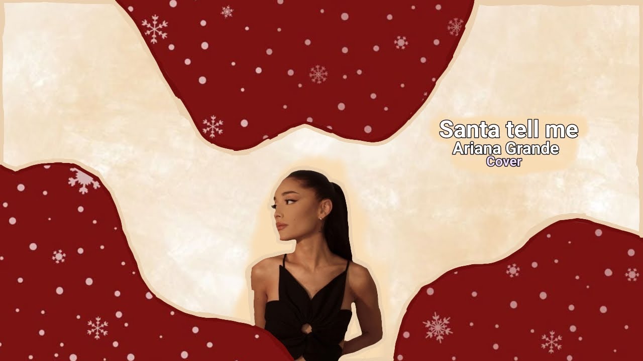 Ariana Grande 'Santa tell me' cover - YouTube