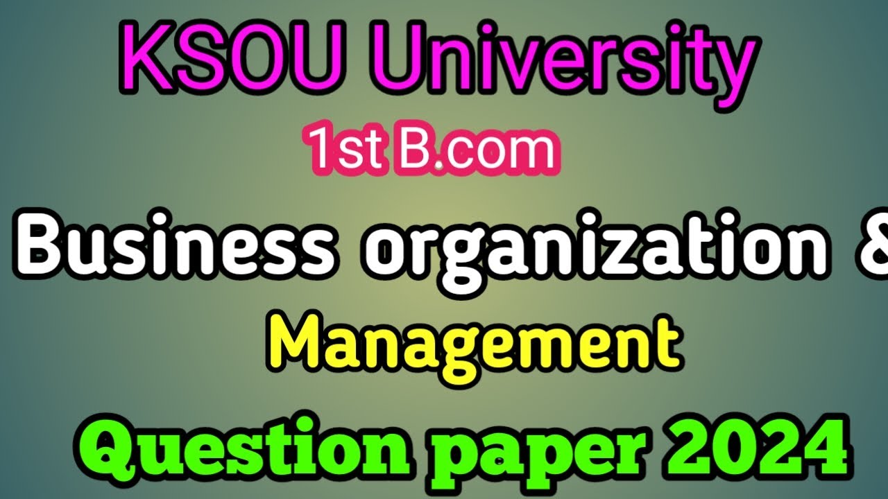 Ksou 1st b.com business organization & management questions paper 2024 ...