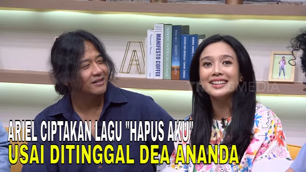 Perjalanan Cinta Dea Ananda & Ariel Nidji, Ungkap Fakta Lagu "Hapus Aku ...