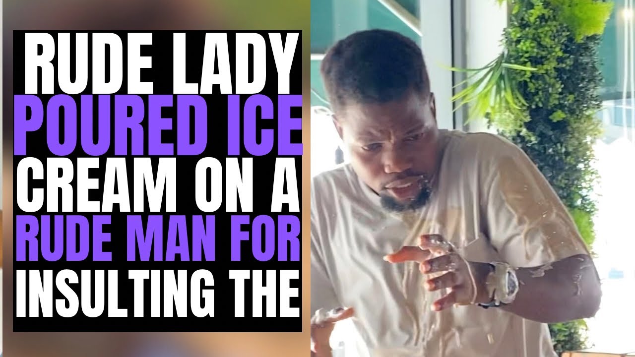 Rude lady poured ice cream on a rude man for insulting the restaurant ...