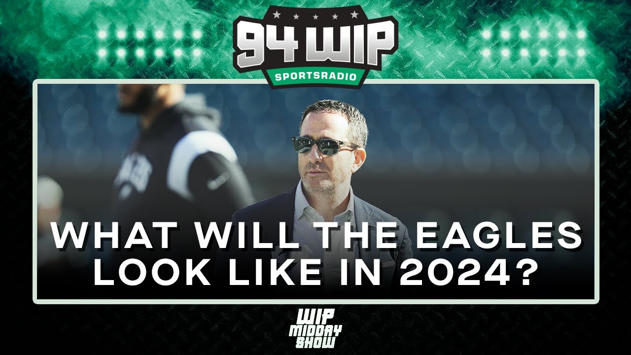 Should We Lower Our Expectations For The 2024 Eagles? | WIP Midday Show ...