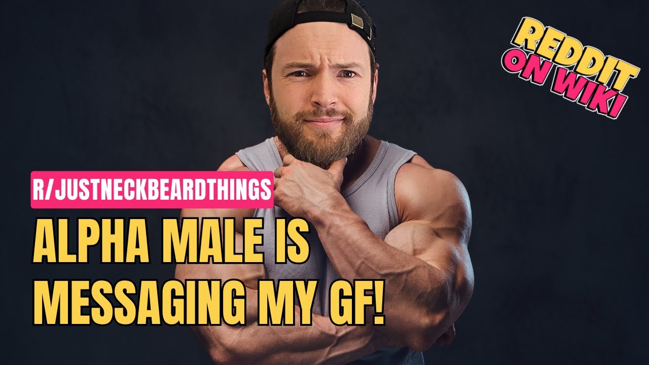 'Alpha Male' Messages Me About My GIRLFRIEND! #reddit #redditstories ...