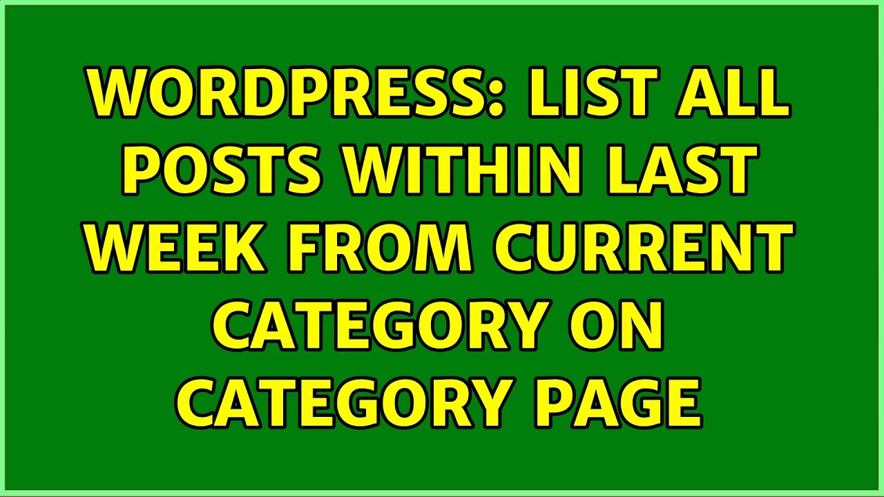 Wordpress List ALL Posts Within Last Week From Current Category On wordpress-list-all-posts-within-last-week-from-current-category-on