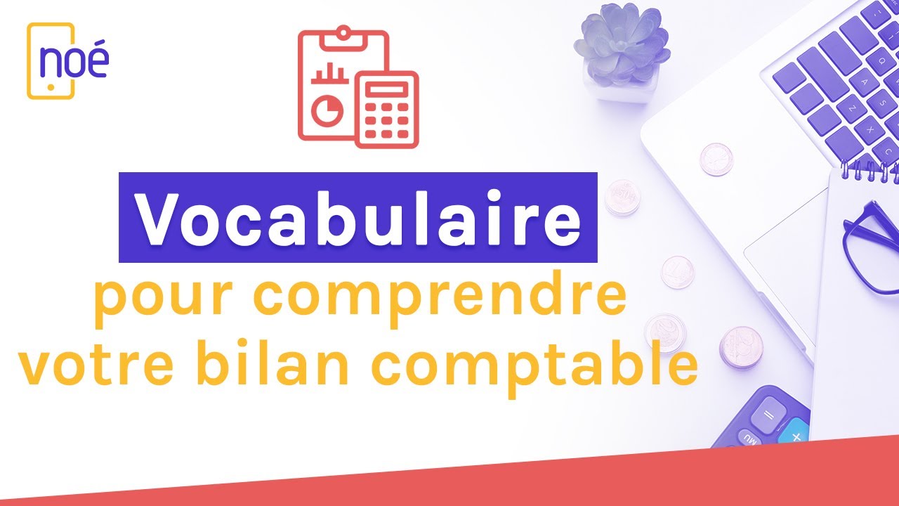 Comprendre le vocabulaire comptable en 11 minutes - YouTube