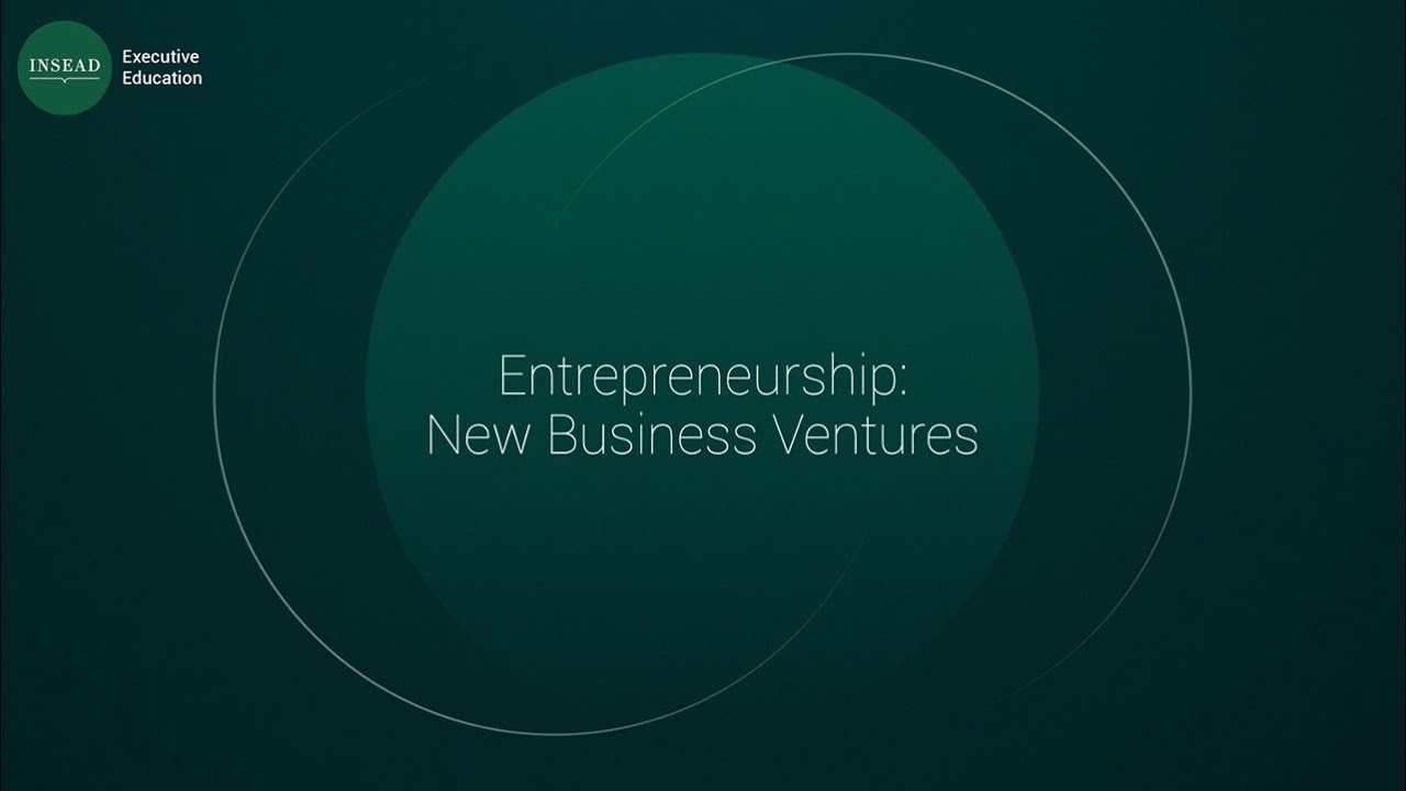 Entrepreneurship: New Business Ventures Programme | INSEAD - YouTube