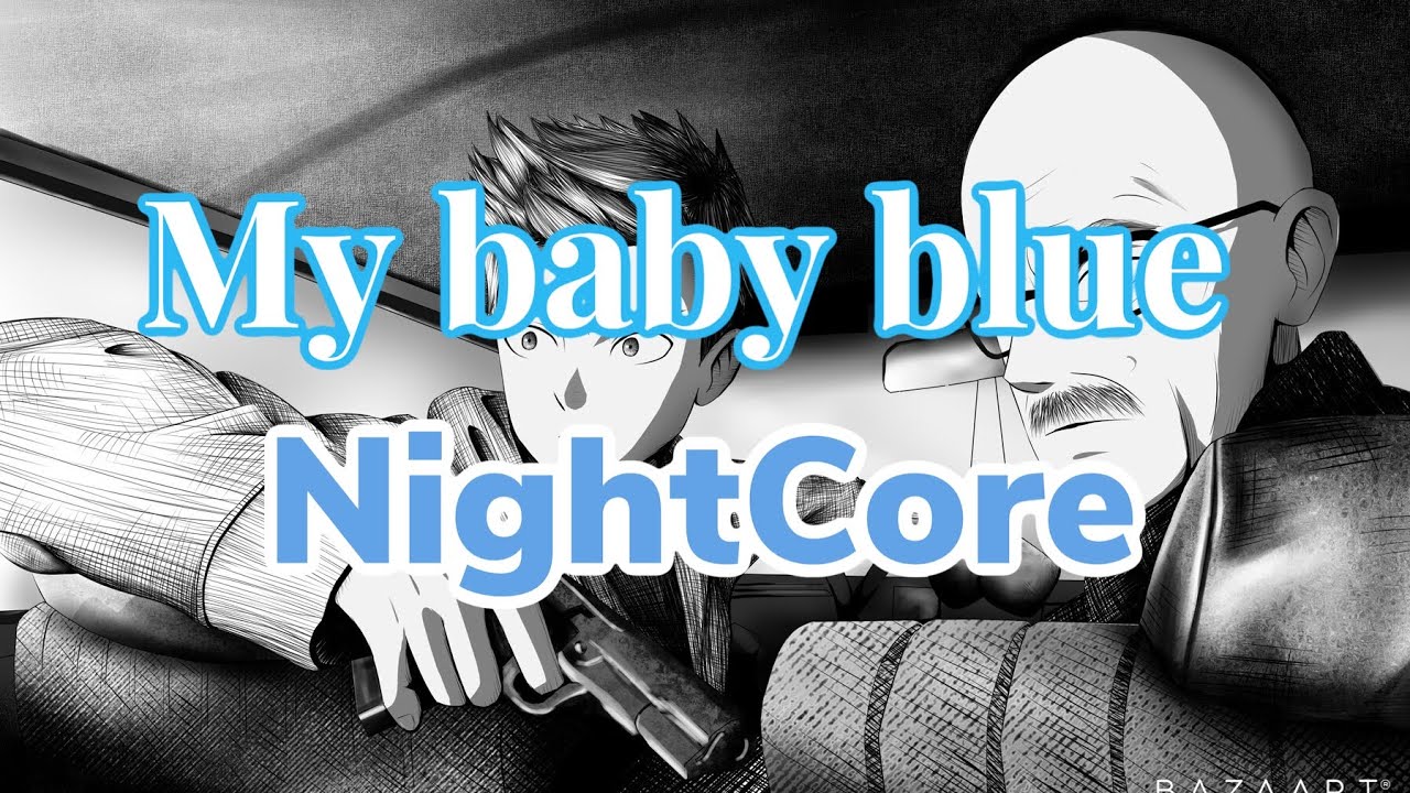 NightCore ~ My baby blue // lyrics - YouTube
