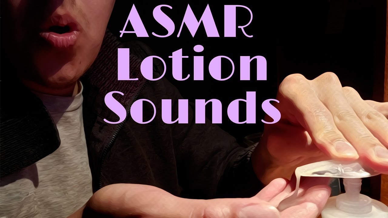 Asmr Lotion Sounds Youtube