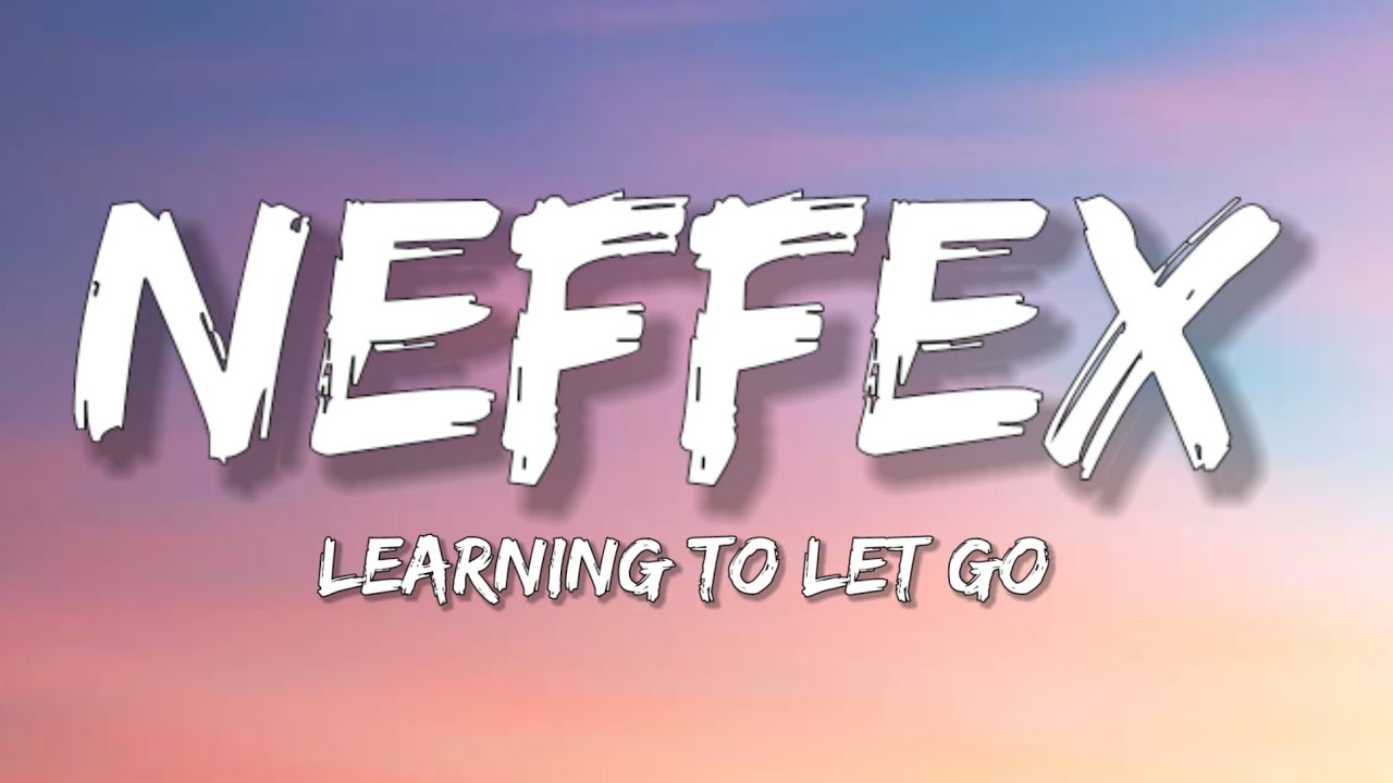 NEFFEX - Learning To Let Go [Lyrics] Sharp Tone - YouTube