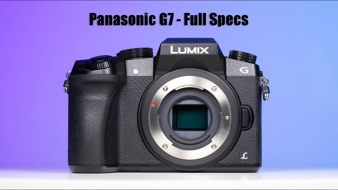 Explore the Panasonic G7 - Quick Camera Specs - YouTube