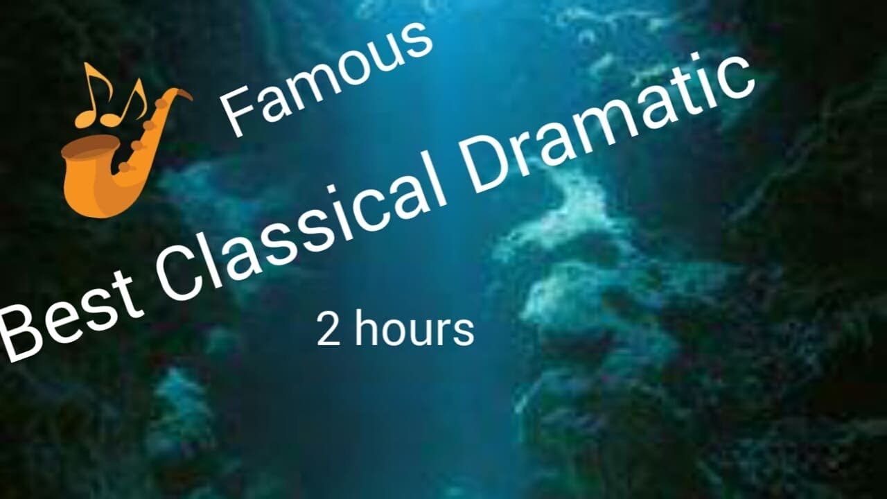 Best Classical Dramatic Music 2 hours - YouTube