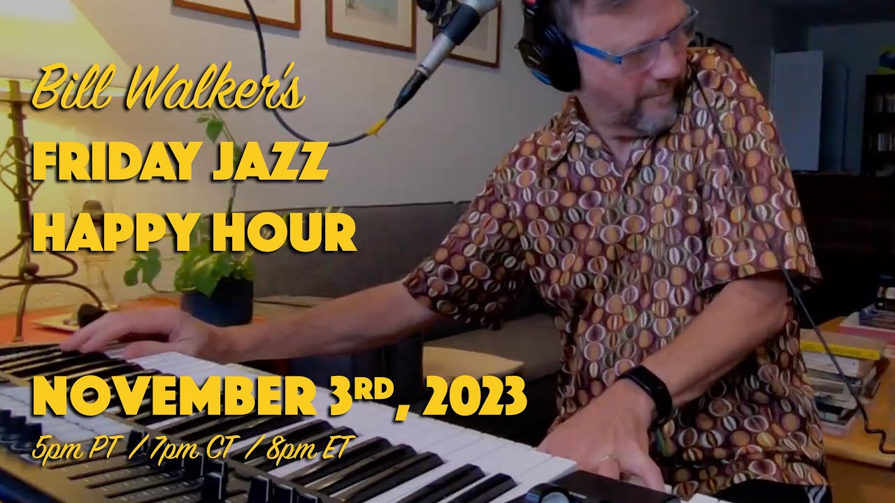 Bill Walker's Friday Jazz Happy Hour # 185 (Nov 3, 2023) - YouTube
