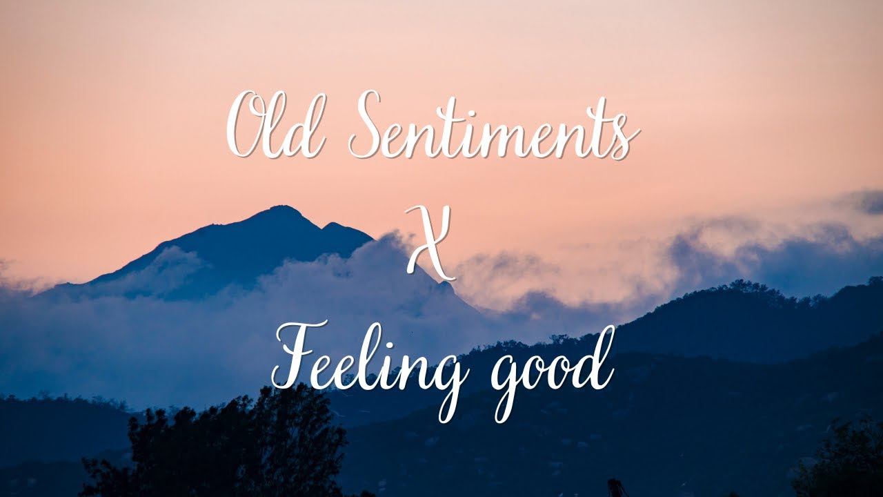 Old Sentiments X Feeling good (Remix) - YouTube