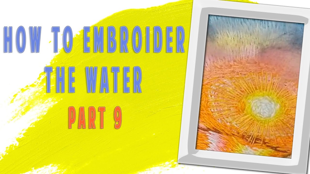How to embroider water - part 9 #landscapeembroidery # ...