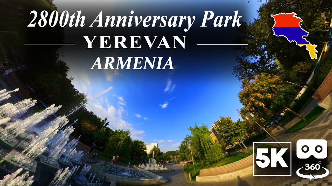 2800th Anniversary Park, 360° VR, Yerevan, Armenia Walking Tour 🌳 🇦🇲 (5K UHD 60fps) - YouTube