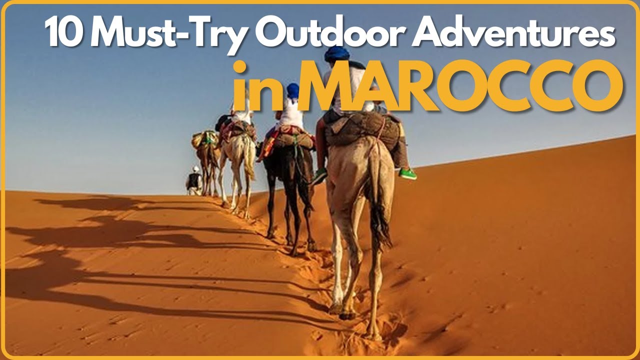 10 Must Try Outdoor Adventures in Morocco - YouTube