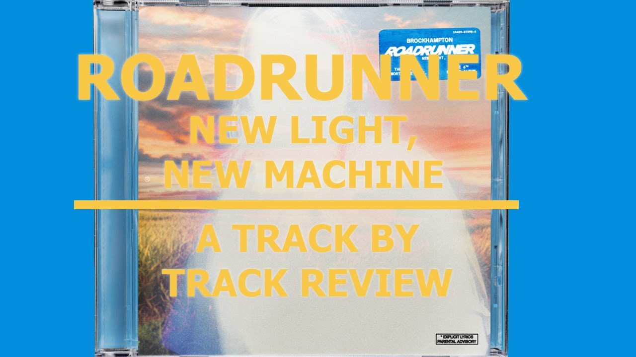 BROCKHAMPTON - ROADRUNNER: NEW LIGHT, NEW MACHINE | a track by track ...