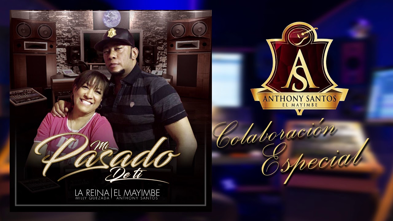 ANTHONY SANTOS FT MILLY QUESADA – MI PASADO DE TI – BACHATA - YouTube