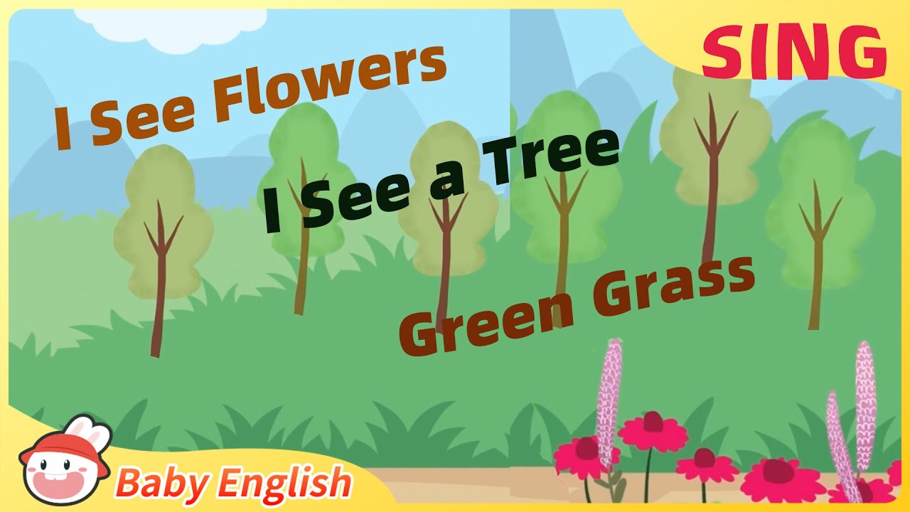 Green Grass, I See Flowers, I See a Tree | Fun to Sing | Baby English ...