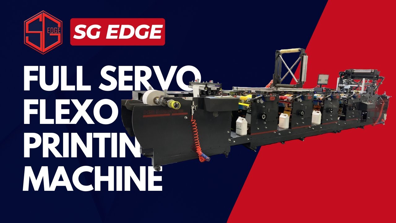 FULL SERVO FLEXO PRINTING MACHINE | SG EDGE | Santosh Kumar | Printing ...