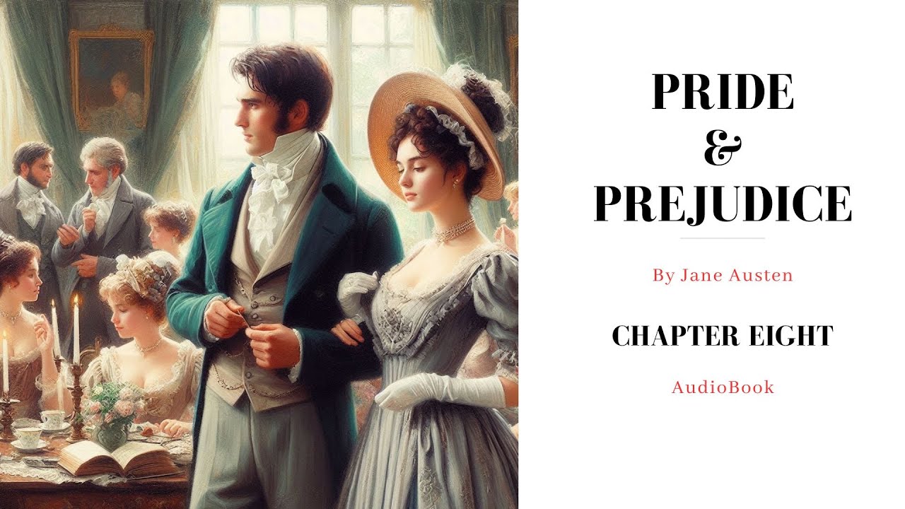 Pride & Prejudice by Jane Austen. Chapter Eight. - YouTube