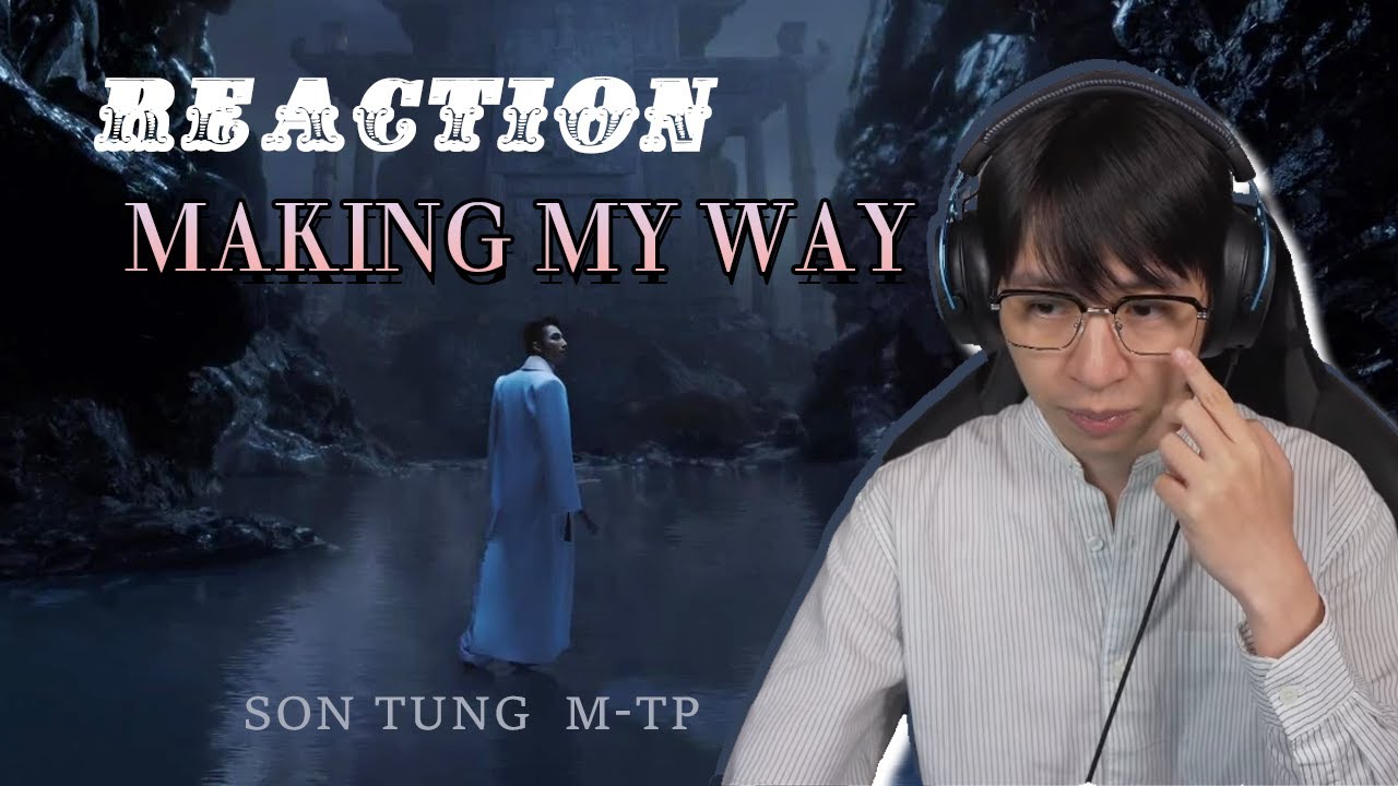 SON TUNG M-TP | MAKING MY WAY | ViruSs Reaction ! - YouTube