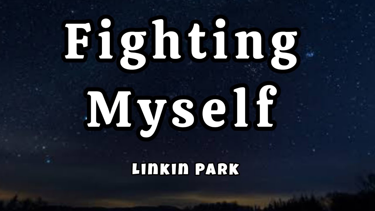 Linkin Park - Fighting Myself (Lyrics) - YouTube Music