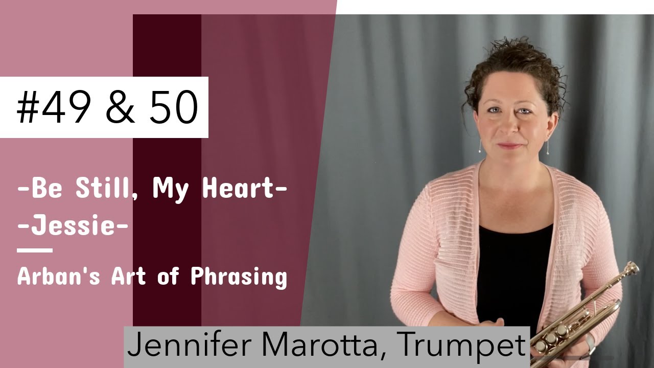 #49 & 50. Be Still, My Heart & Jessie. Arban's "Art of Phrasing ...