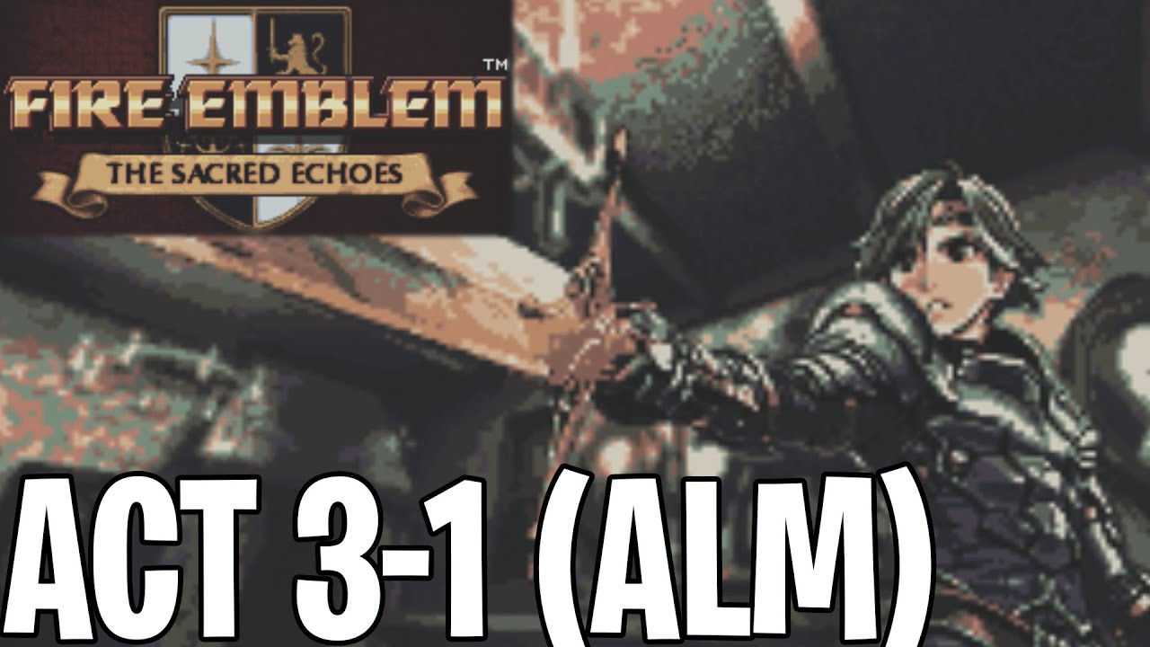 Fire Emblem Sacred Echoes Act 3-1 Alm Side Walkthrough - YouTube