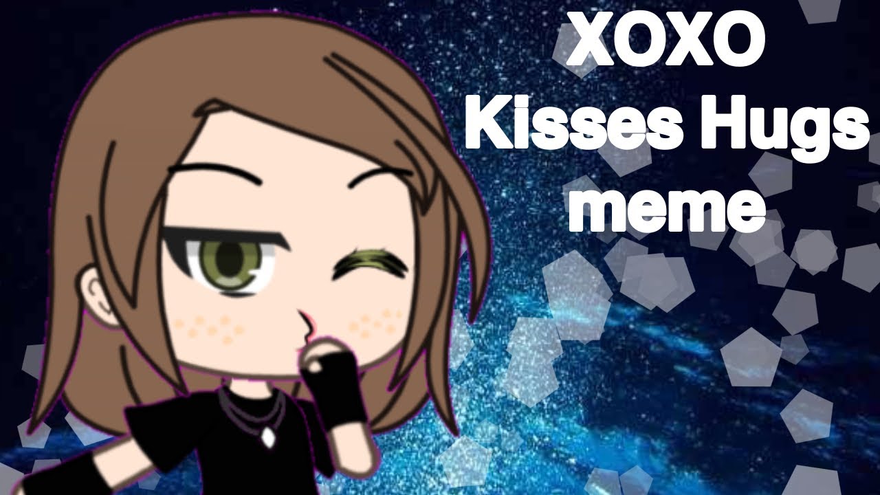 XOXO Kisses hugs / meme / YouquiPanda - YouTube