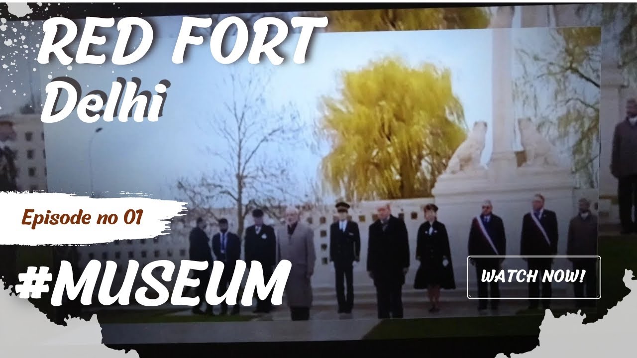Delhi Red Fort | Episode-1 | Red Fort Museum Tour Guide | Museum Red ...