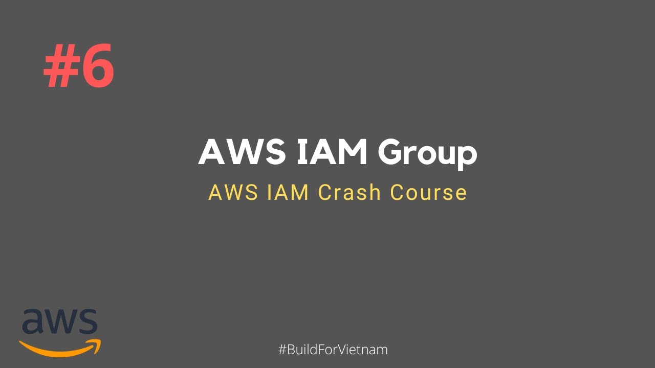 #6/14 Hướng Dẫn Sử Dụng AWS IAM Group | AWS IAM Crash Course - YouTube