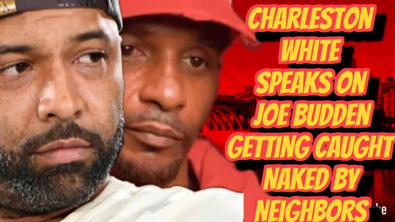 Charleston White Speaks On Joe Budden Getting Caught Naked By His
