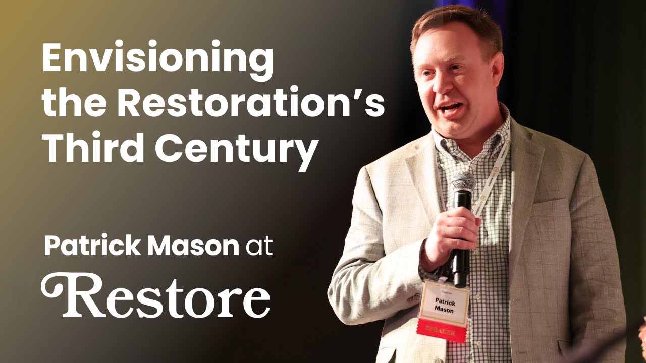 Patrick Mason - Envisioning the Restoration's 3rd Century - YouTube
